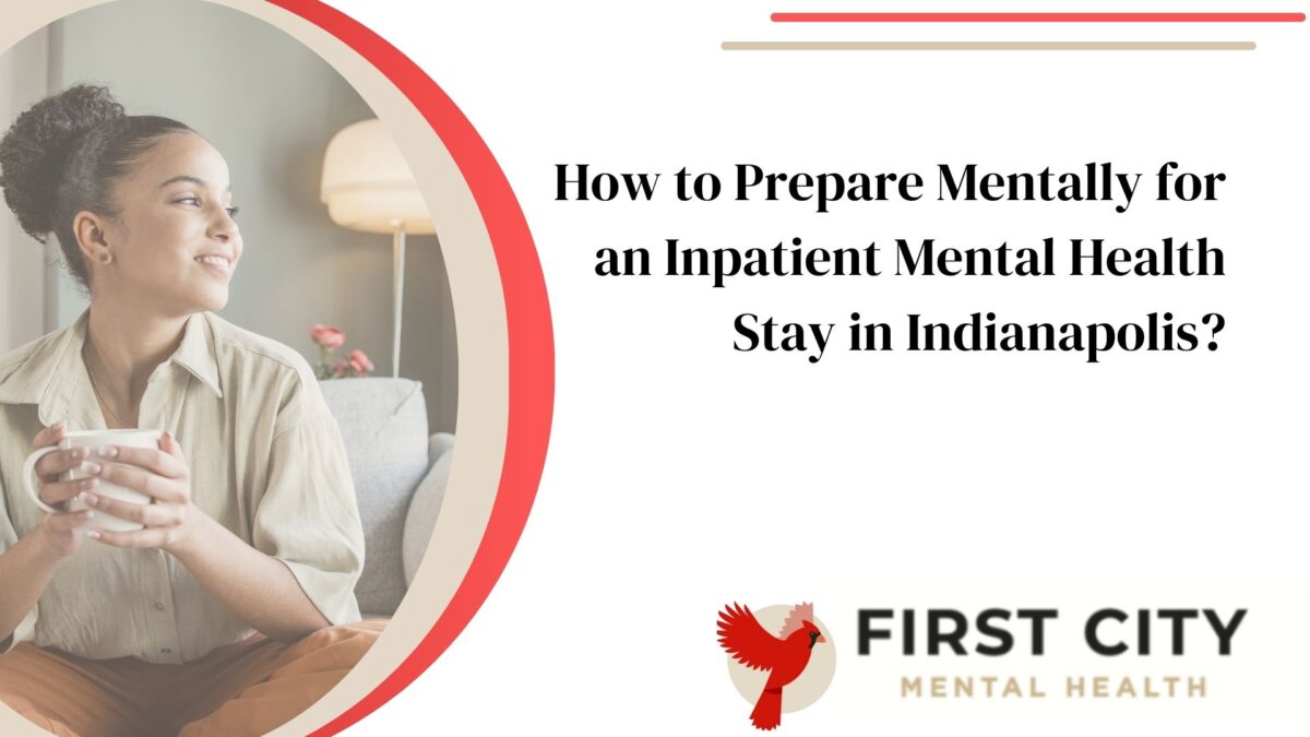How to Prepare for an Indianapolis Inpatient Mental Health Stay?